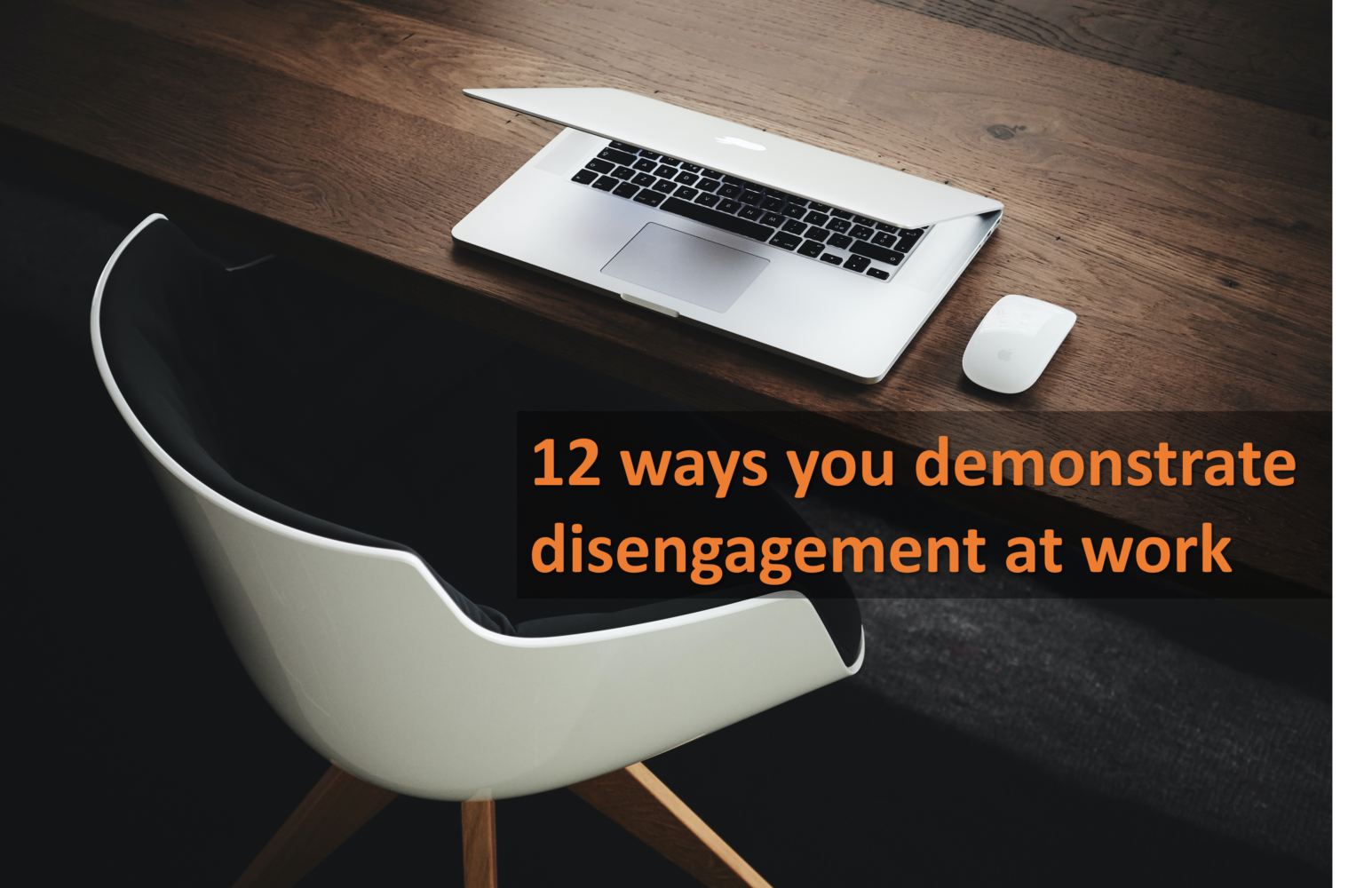 12 Ways You Demonstrate Disengagement at Work